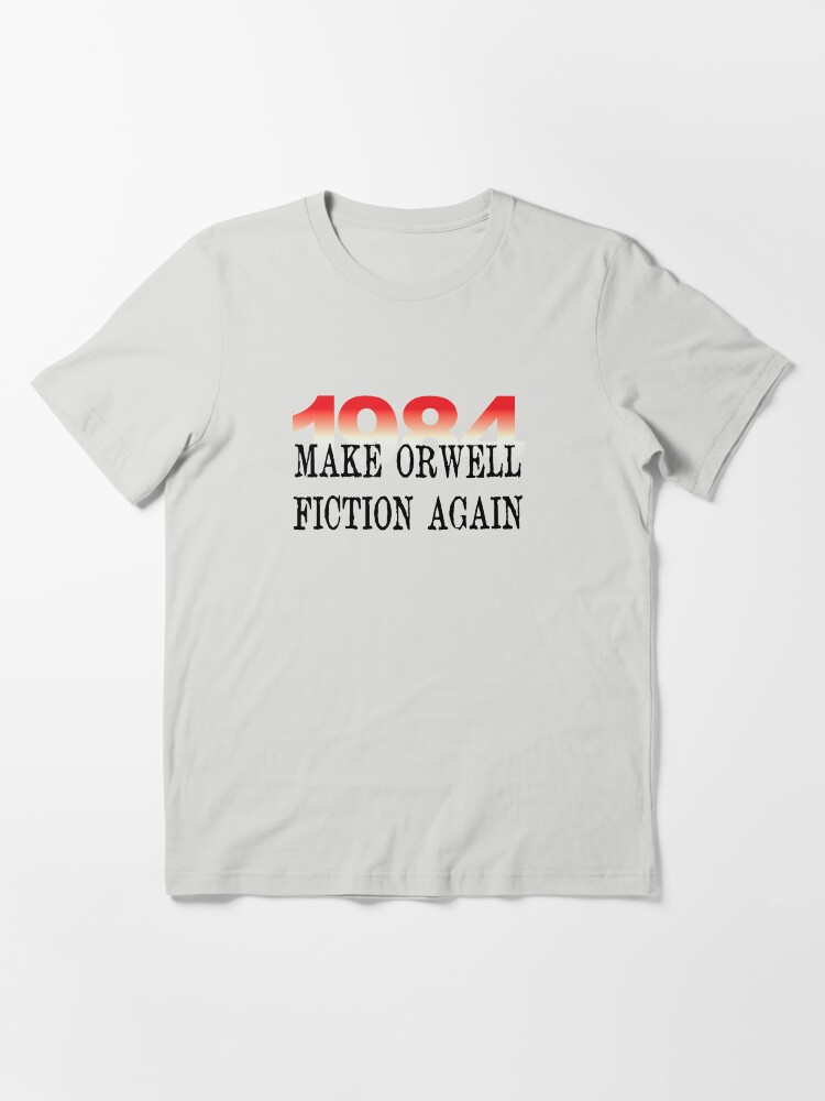 1984 Make Orwell Fiction Again Literature Lovers T Shirt By Eljimmo
