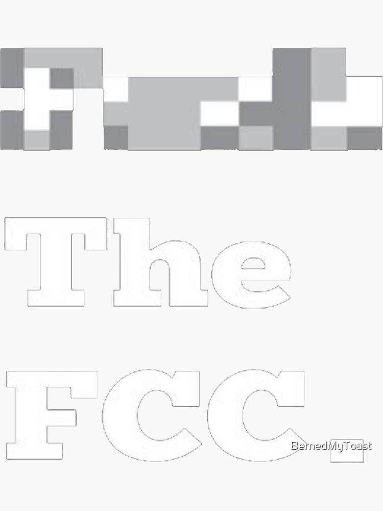 "F the FCC" Sticker by BernedMyToast | Redbubble