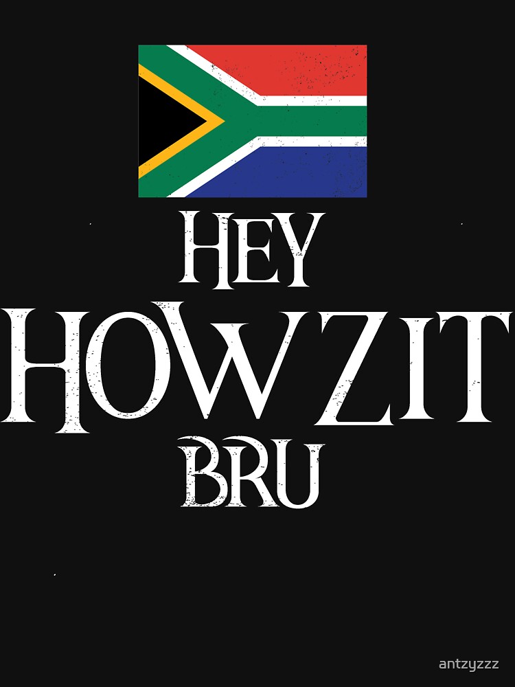 "South African Funny T shirt Hey Howzit Bru" T-shirt for Sale by ...
