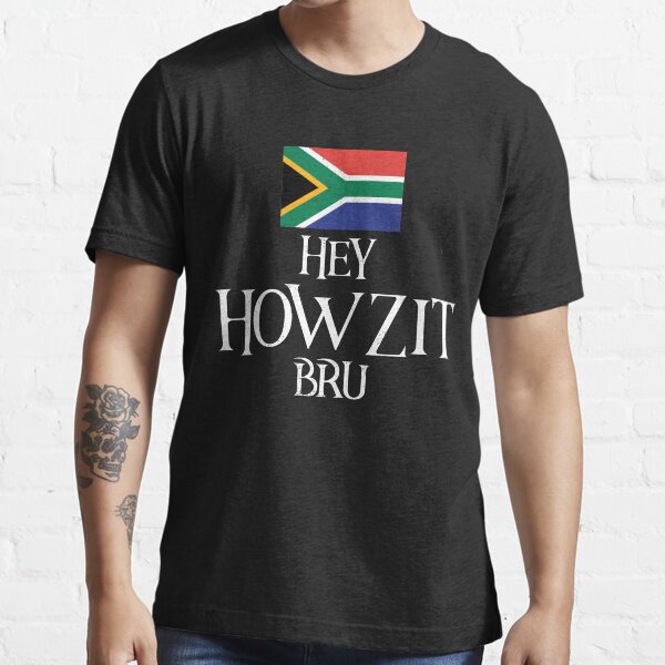 "South African Funny T shirt Hey Howzit Bru" T-shirt for Sale by ...