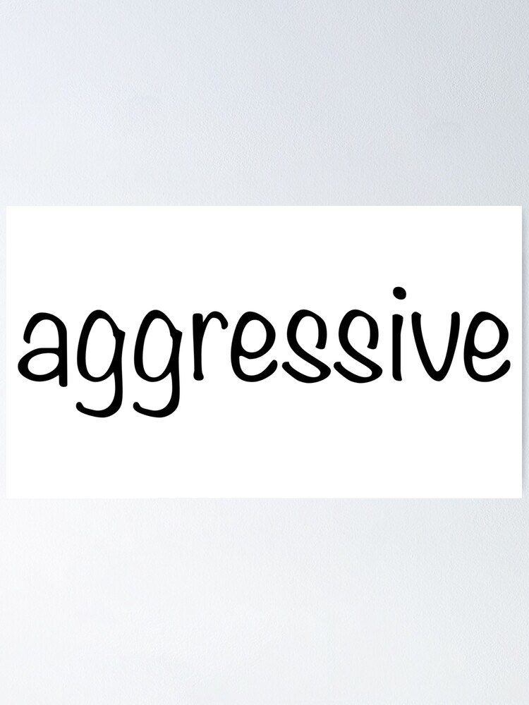 "aggressive" Poster by meursaultdesign | Redbubble