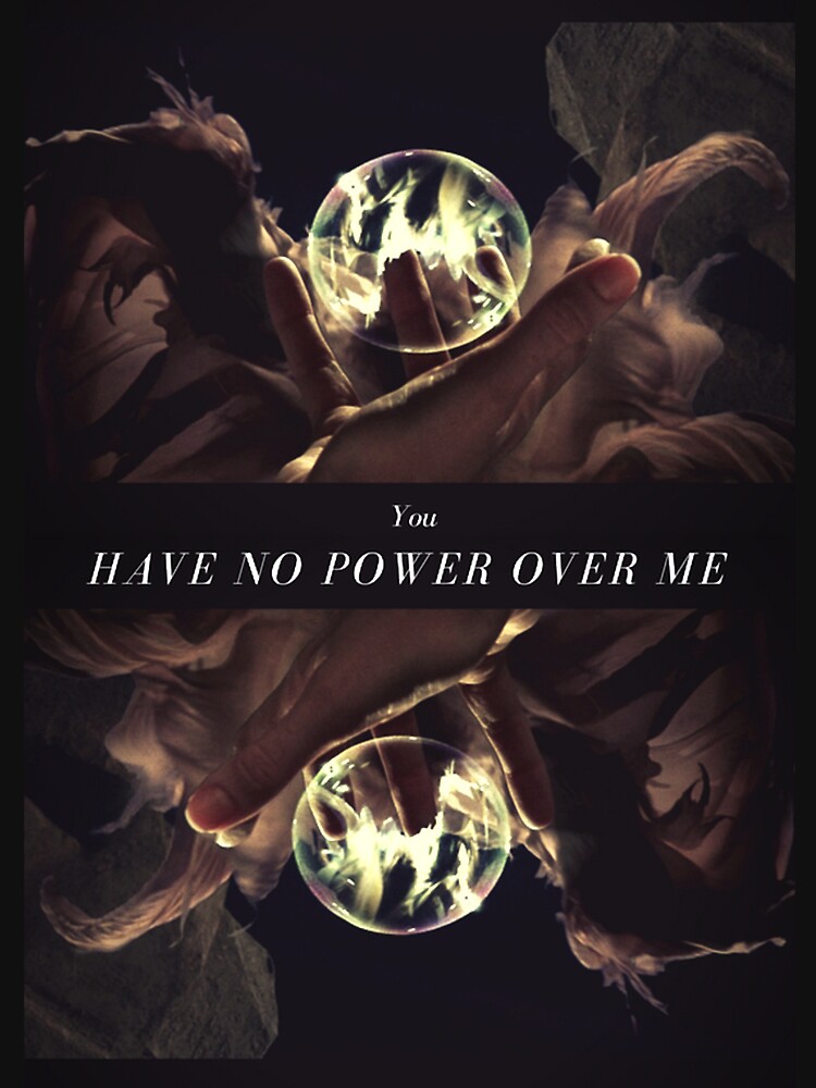 "You Have No Power Over Me " T-shirt for Sale by ponderingtaylor ...