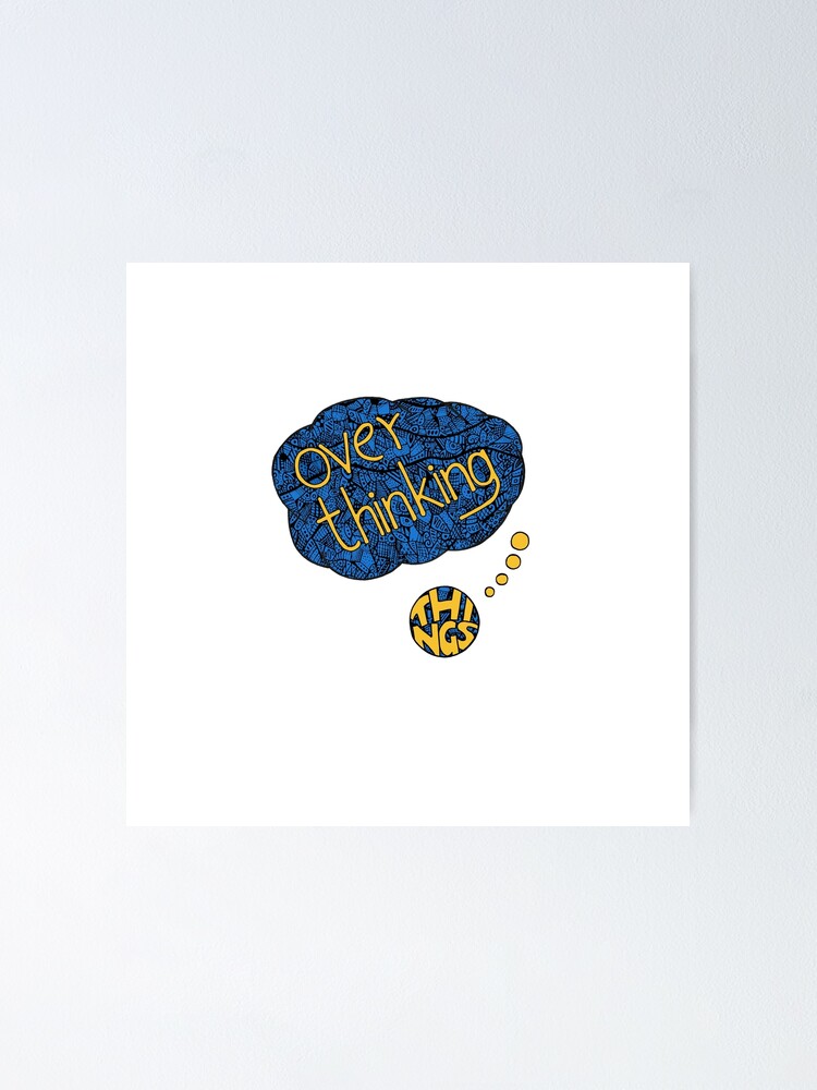 "Overthinking" Poster by JMMDesigns | Redbubble