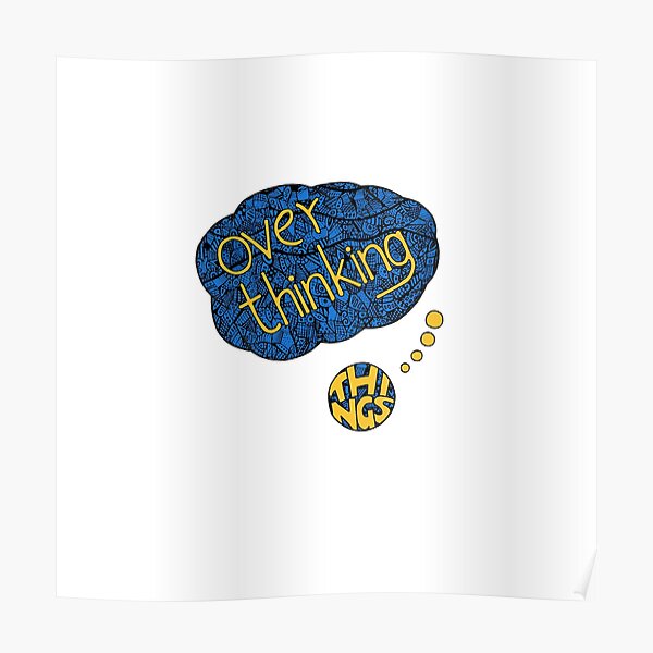 "Overthinking" Poster by JMMDesigns | Redbubble
