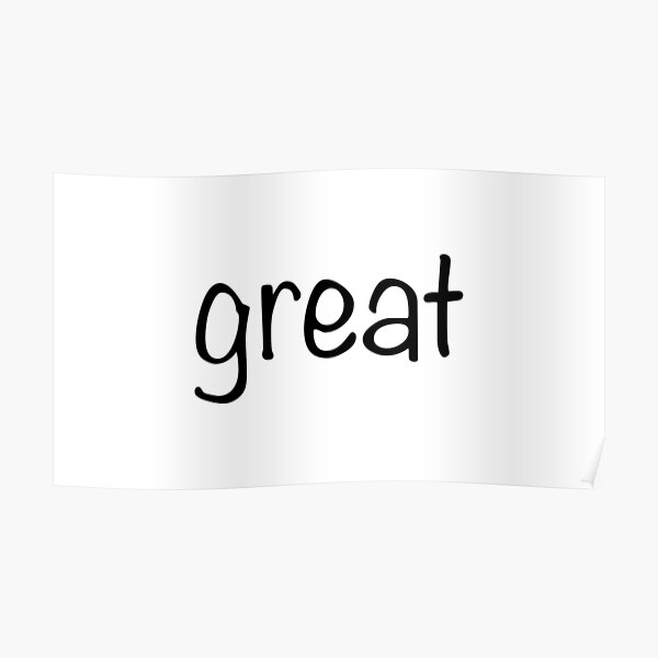 "great" Poster for Sale by meursaultdesign | Redbubble