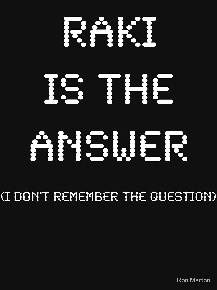 "Raki Is The Answer, Funny" T-shirt by RonMarton | Redbubble