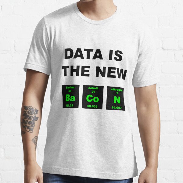 "Data is the new Bacon" T-shirt for Sale by tshirtfandom | Redbubble ...