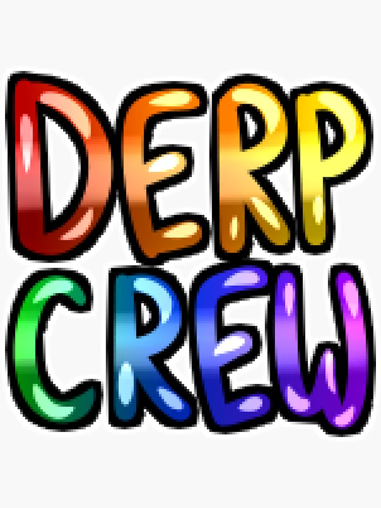 "Derp Crew " Sticker by Raakxhyr | Redbubble