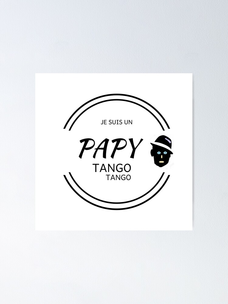 "Papy Tango Tango" Poster for Sale by MrMystere | Redbubble