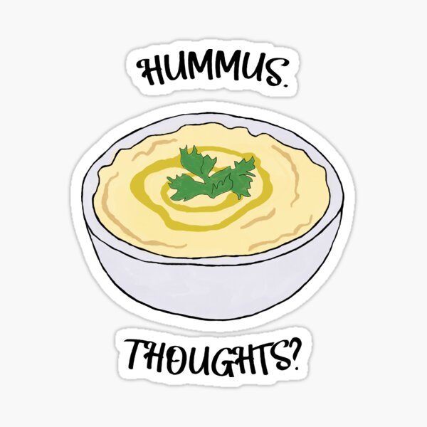 "hummus. thoughts?" Sticker for Sale by hugsnguineapigs | Redbubble