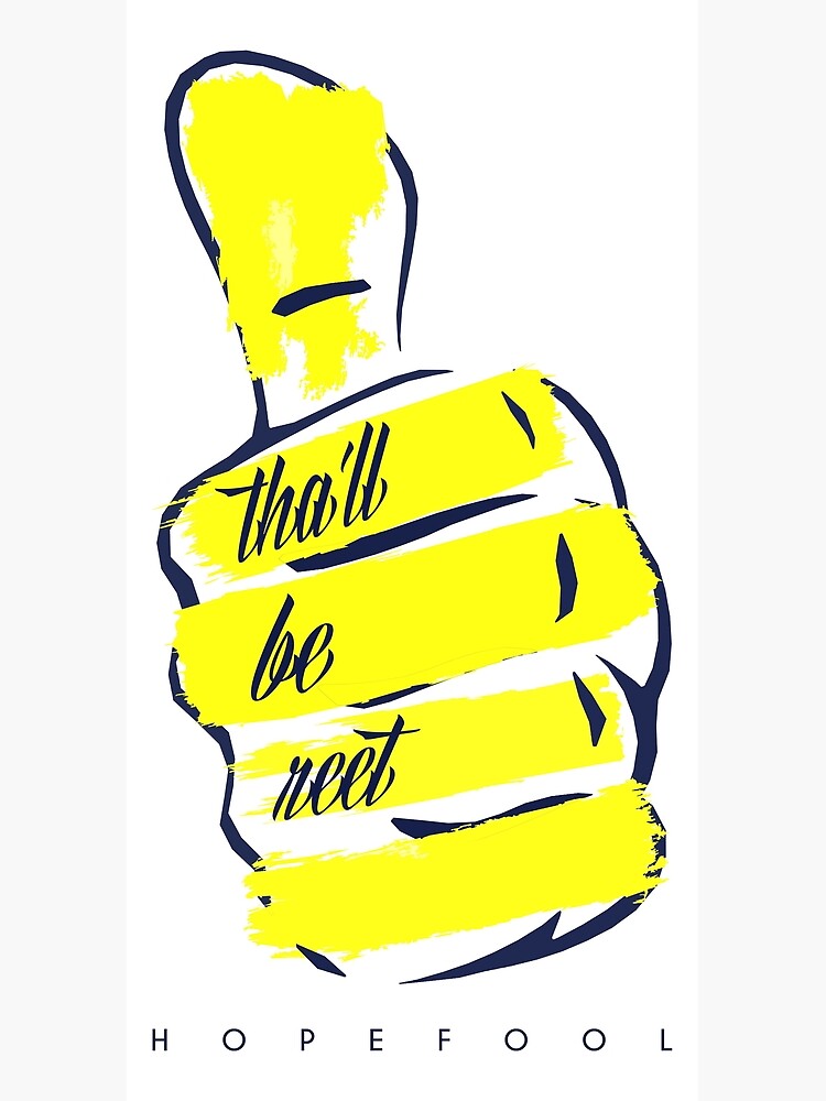 "Tha'll Be Reet - Thumbs Up" Art Print by PMundy | Redbubble