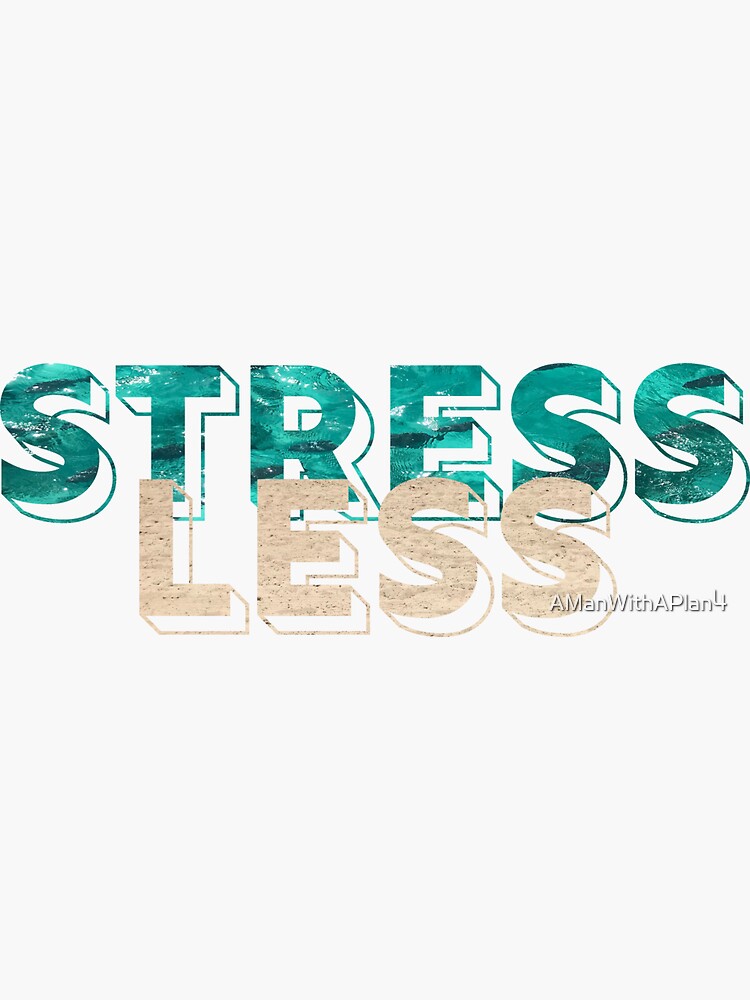 "Stress Less" Sticker for Sale by AManWithAPlan4 | Redbubble