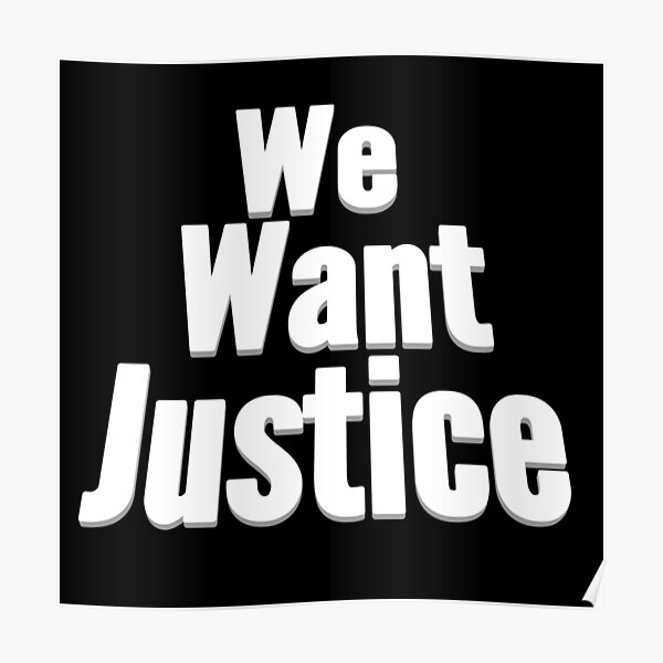 "We want justice" Poster for Sale by phys | Redbubble
