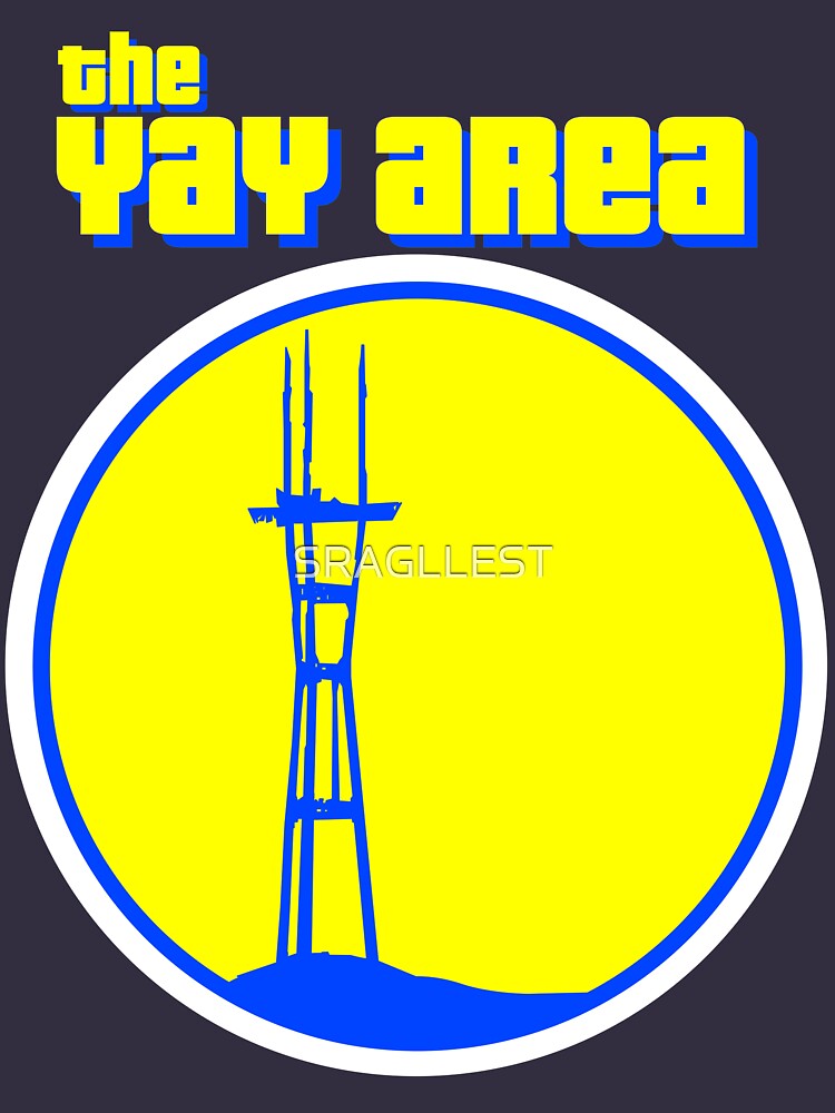 The Yay Area T Shirt By Sragllest Redbubble
