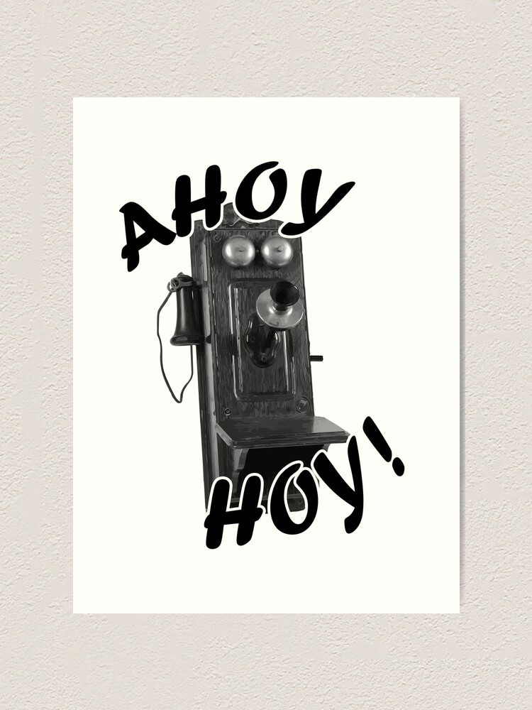 "Ahoy Hoy! Antique Phone Alexander Graham Bell" Art Print by ...