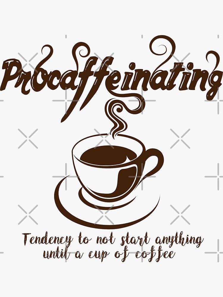 "Procaffeinating" Sticker for Sale by clad63 | Redbubble