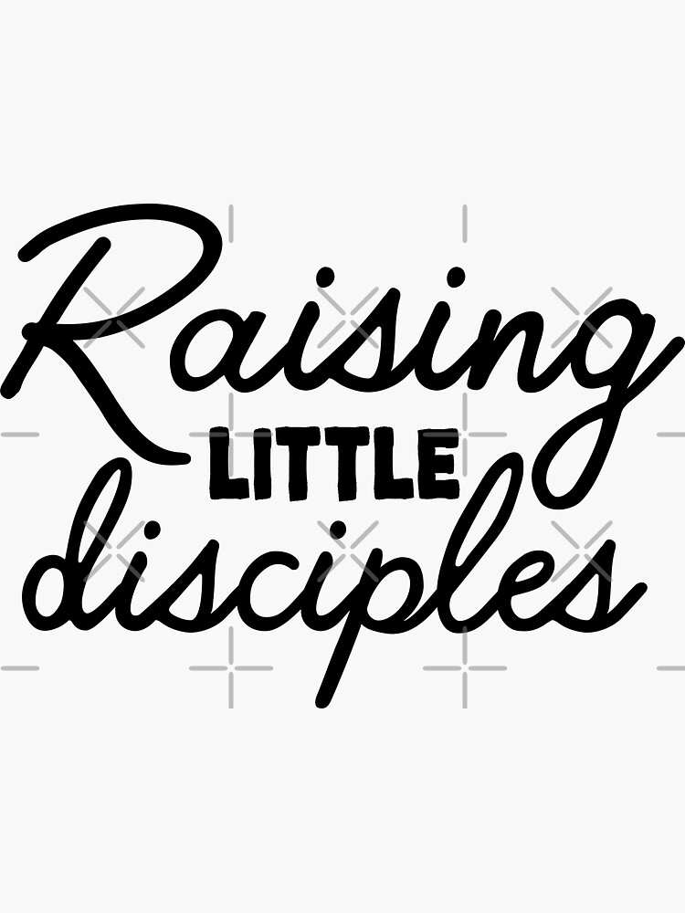 "Raising Little Disciples" Sticker for Sale by CarbonClothing | Redbubble