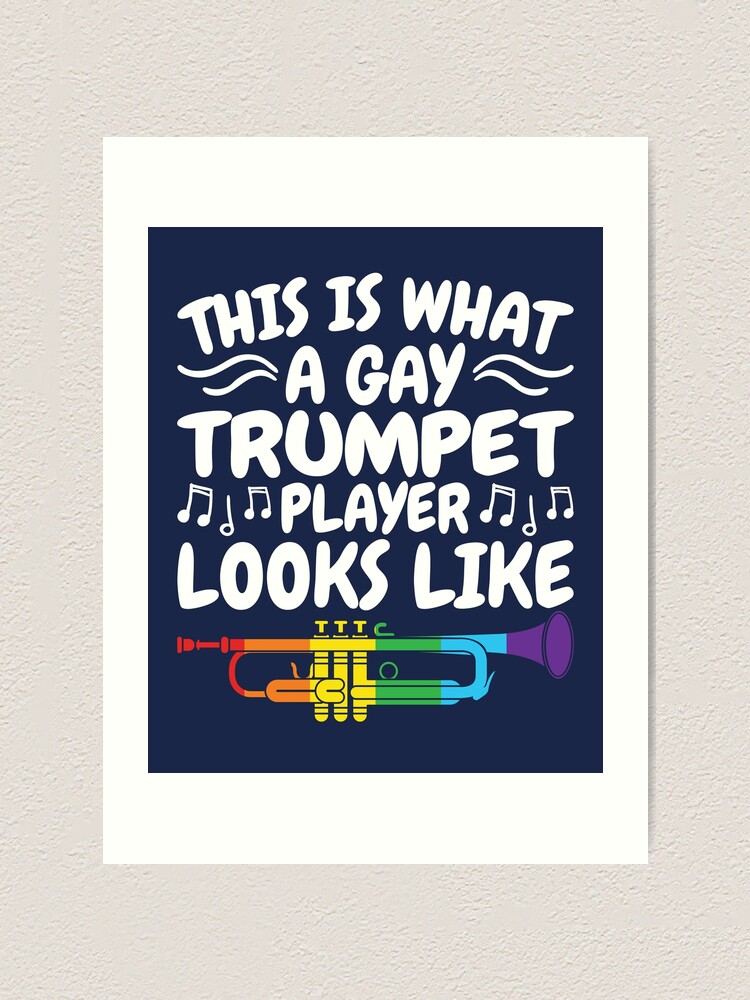"This Is What A Gay Trumpet Player Looks Like" Art Print for Sale by ...