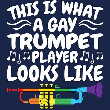 "This Is What A Gay Trumpet Player Looks Like" Metal Print for Sale by ...