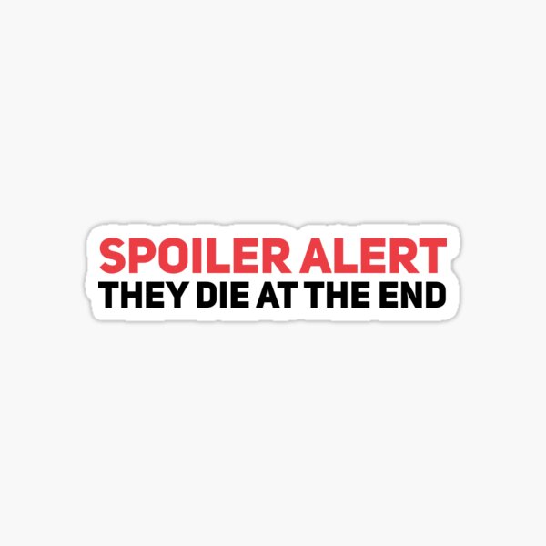 "Spoiler Alert" Sticker for Sale by ooooooo | Redbubble