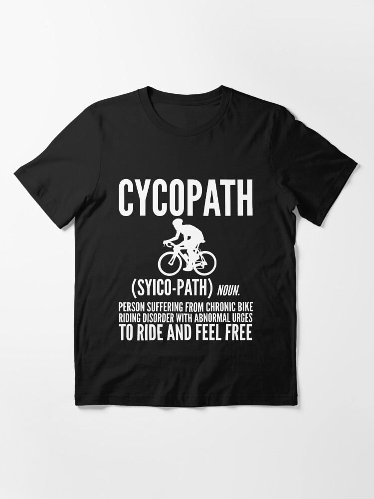 "Funny Cyclist Biker Gift - Cycopath Description" T-shirt for Sale by ...
