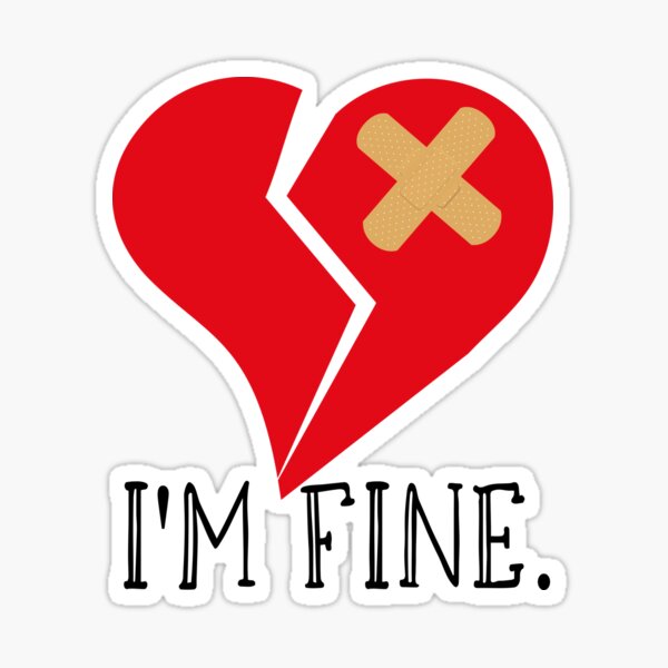 "Broken Heart Divorce Divorce I'm fine I'm fine" Sticker for Sale by ...