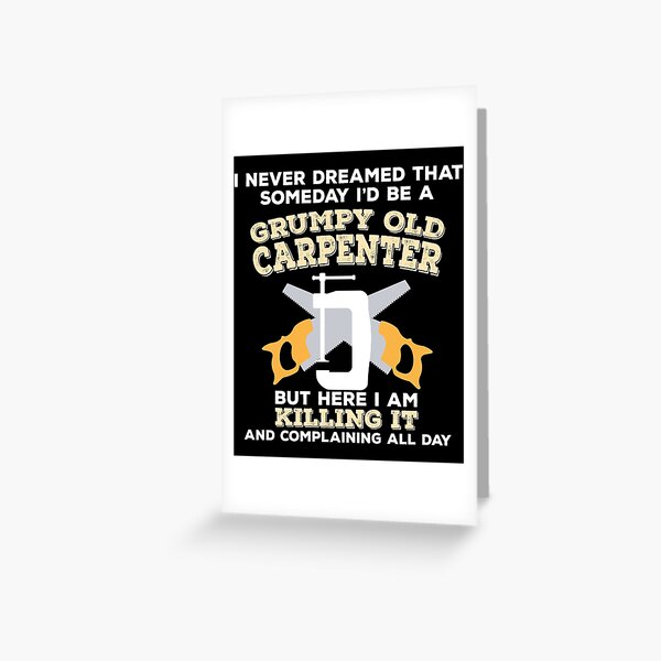Funny Carpenter Greeting Cards | Redbubble