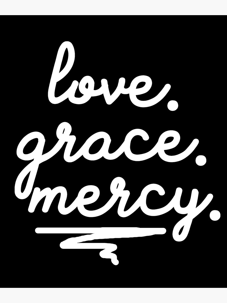 "Love. Grace. Mercy - christian statement design" Poster for Sale by ...