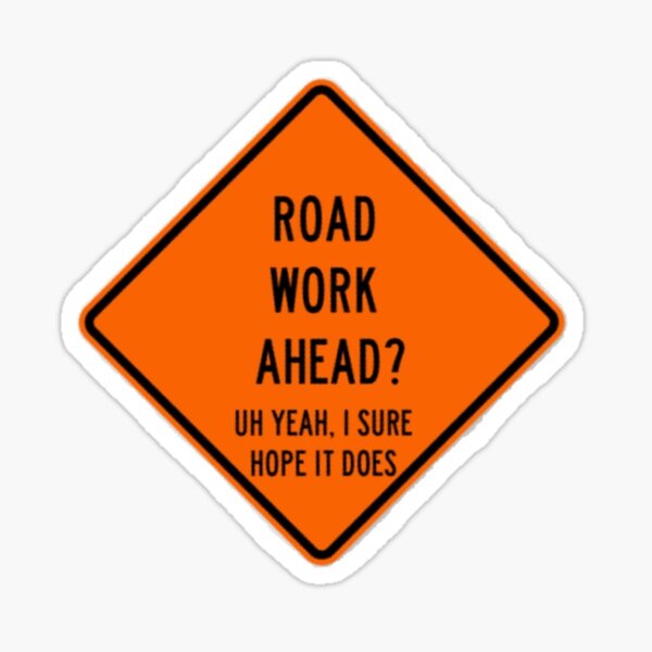 Road Work Ahead Stickers | Redbubble
