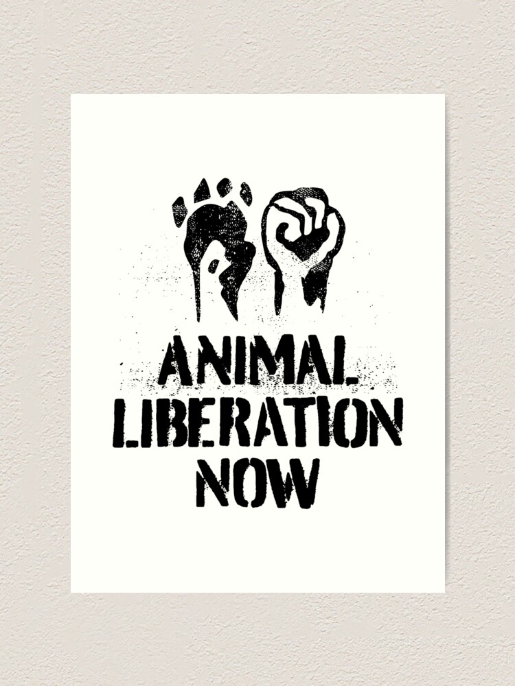 "Animal Liberation Now" Art Print by blueveins | Redbubble