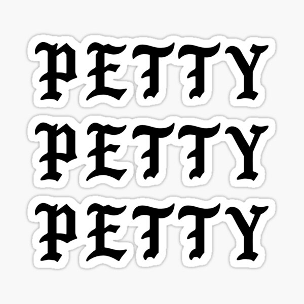 "Petty petty petty" Sticker by Profashionall | Redbubble
