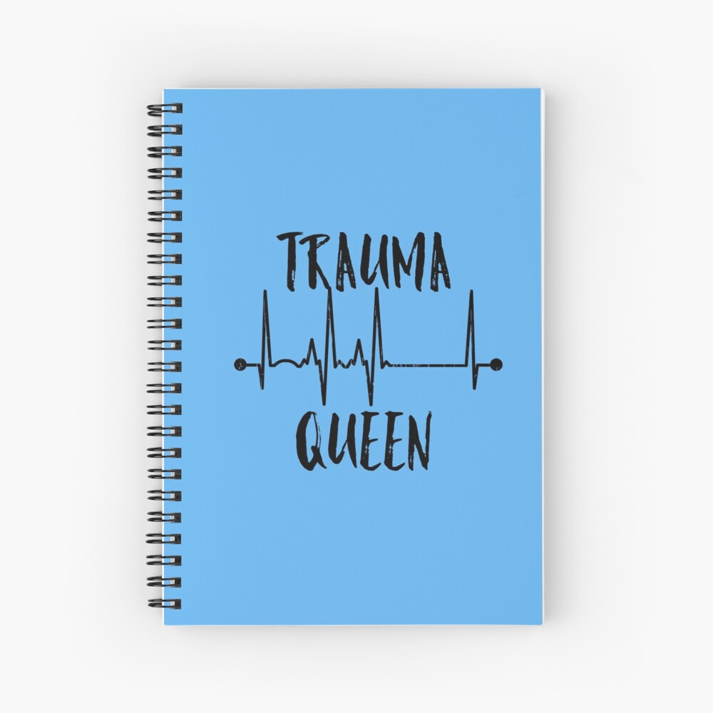 "Nurse - Trauma Queen" Spiral Notebook for Sale by madtoyman | Redbubble