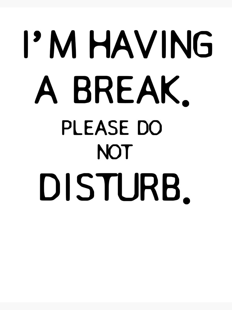 "I'm having a break please do not disturb saying" Art Board Print for ...