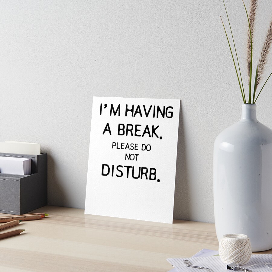 "I'm having a break please do not disturb saying" Art Board Print for ...