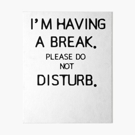"I'm having a break please do not disturb saying" Art Board Print for ...