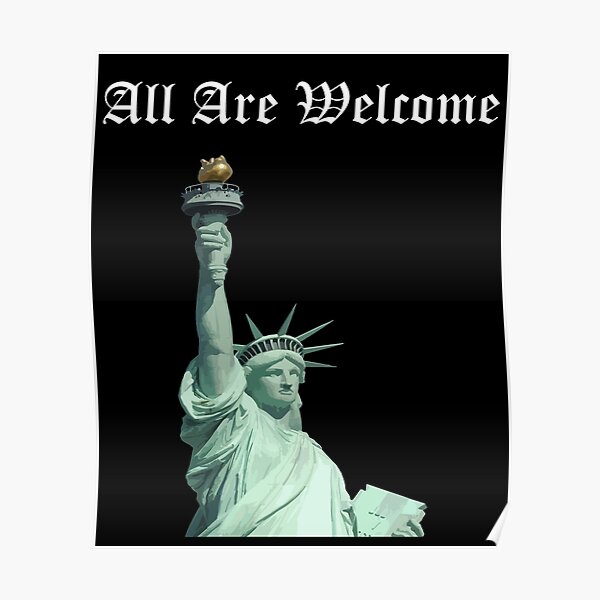 "All Immigrants Are Welcome" Poster by ABCTee | Redbubble