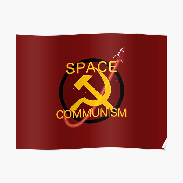"Space Communism" Poster for Sale by TheDooderino | Redbubble