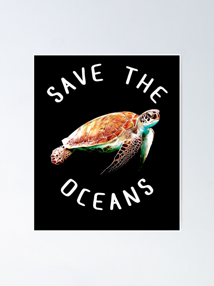 "Save the oceans | Sea turtle | Wildlife conservation" Poster by ...
