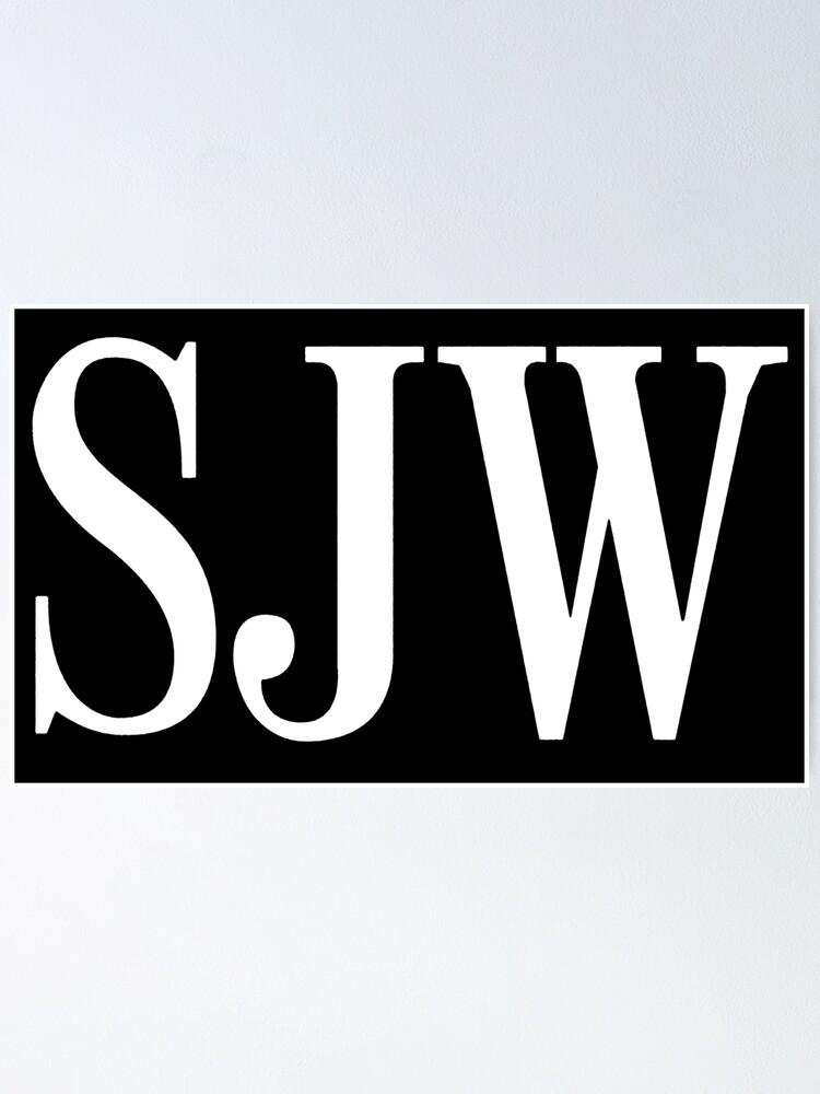 "SJW - Social Justice Warrior" Poster by 8R41N-M4CH1N3 | Redbubble