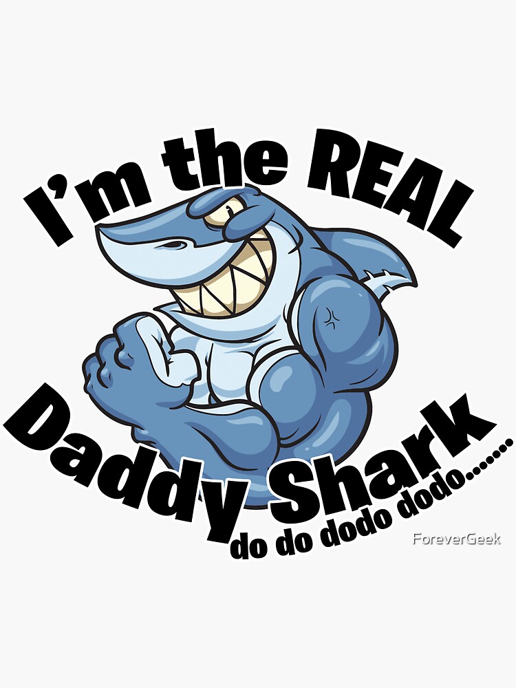 "The Real Daddy Shark...." Sticker for Sale by ForeverGeek | Redbubble