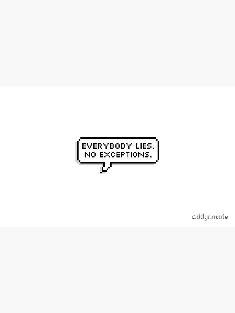 "Everybody Lies, No Exceptions" Mug by cxitlynmxrie | Redbubble