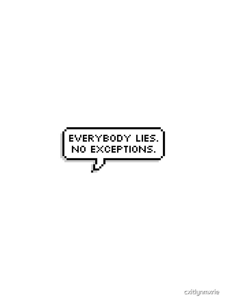 "Everybody Lies, No Exceptions" Drawstring Bag for Sale by cxitlynmxrie ...