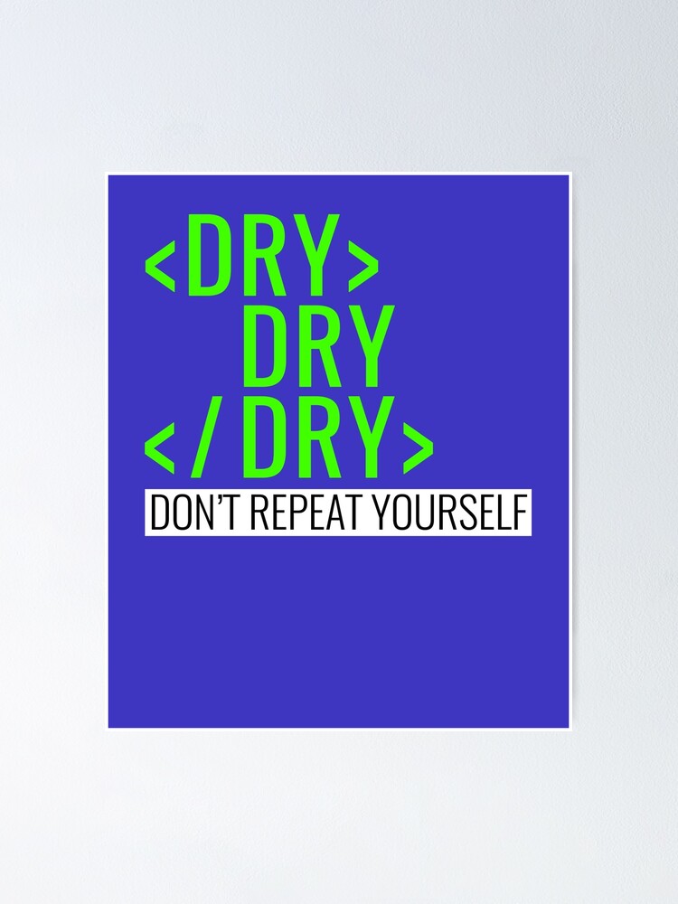"Do Not Repeat Yourself Coding Design" Poster for Sale by ...