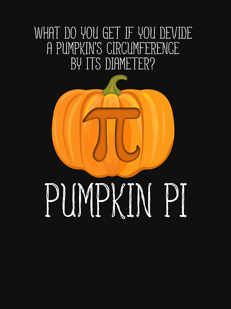 "Funny Halloween Math Pun T-Shirt Pumpkin Pi" T-shirt for Sale by ...