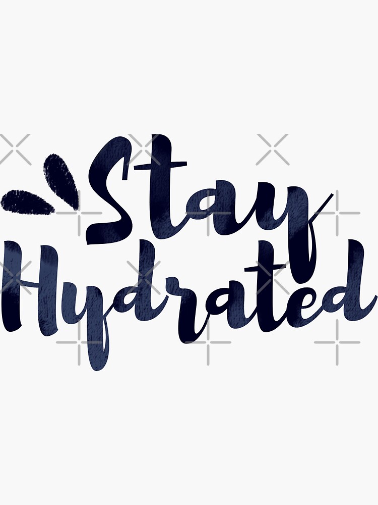 "STAY HYDRATED!!" Sticker for Sale by rosediore | Redbubble