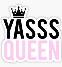 Yasss Queen: Stickers | Redbubble
