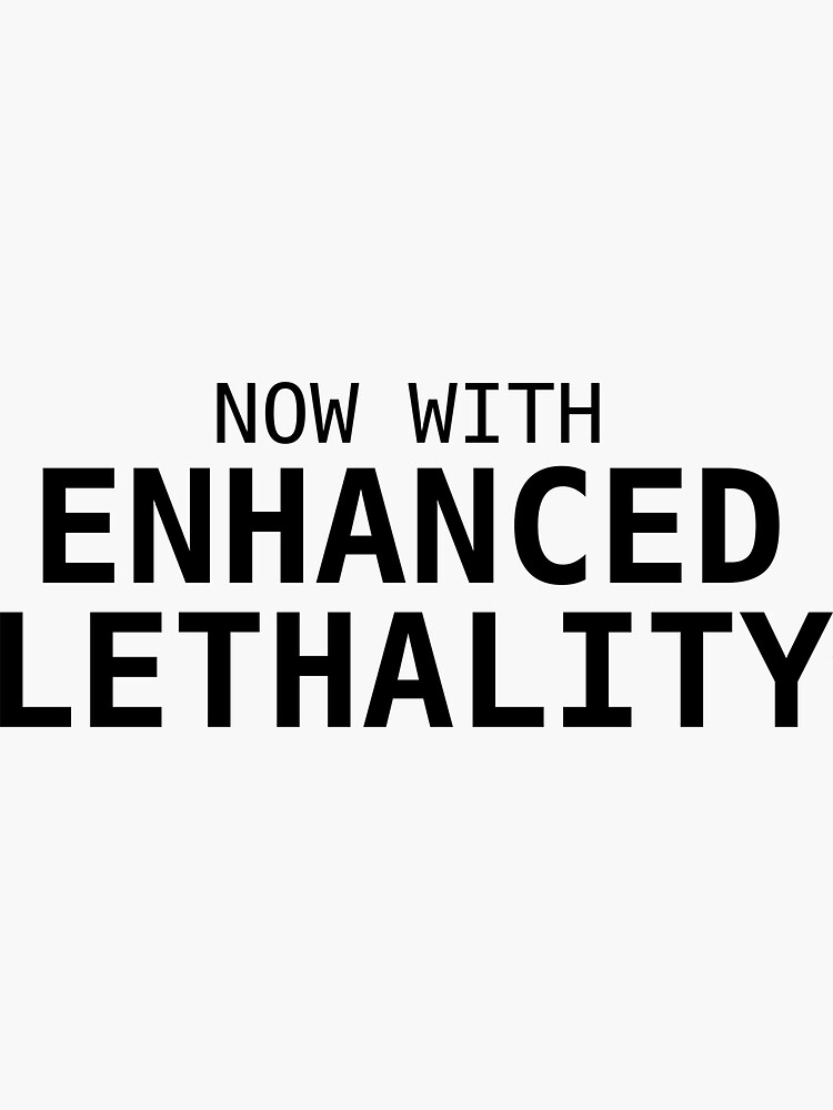 "Now With Enhanced Lethality" Sticker for Sale by hermittamer | Redbubble