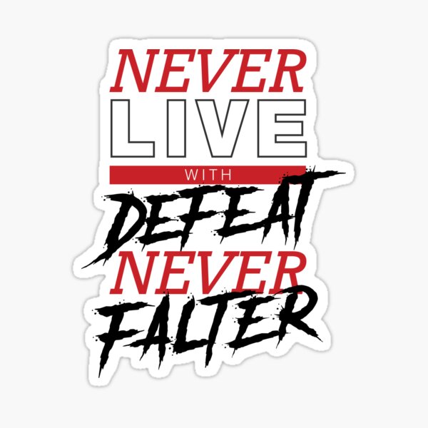 "Never Live with Defeat" Sticker for Sale by J31Designs | Redbubble