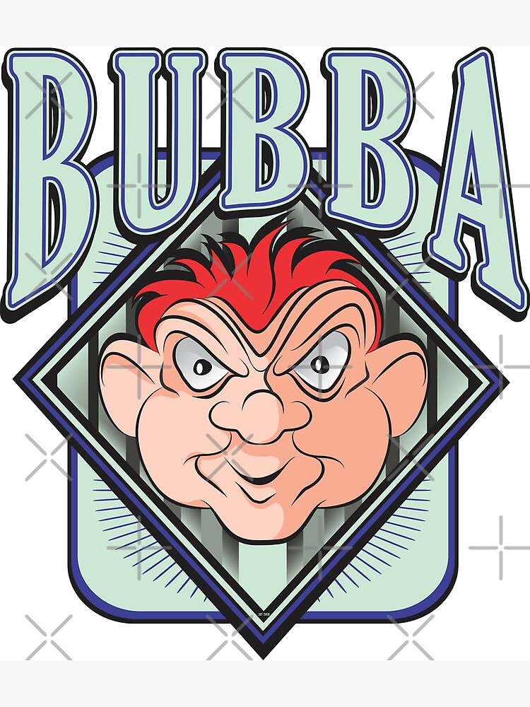 "BUBBA" Poster by MontanaJack | Redbubble