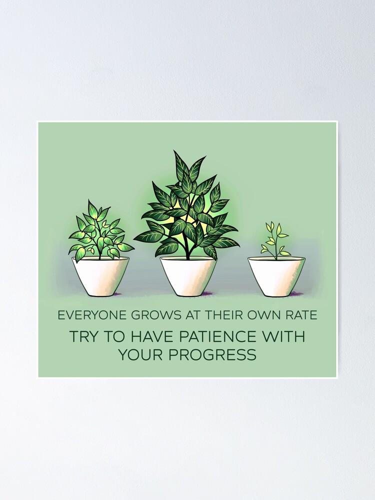 "Everyone Grows at Their Own Rate" Poster for Sale by thelatestkate ...